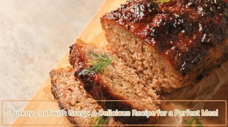 Delicious Turkey Loaf with Gravy Recipe: Perfect for Dinner